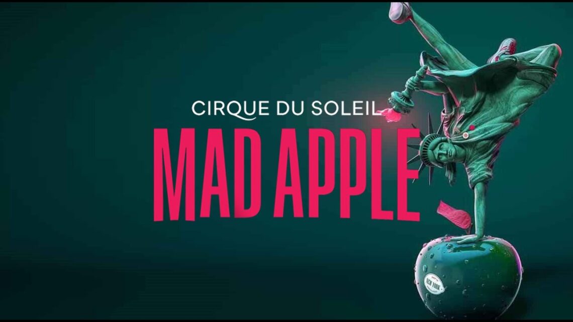 Experience the Thrill of Mad Apple Show by Cirque du Soleil at New York ...